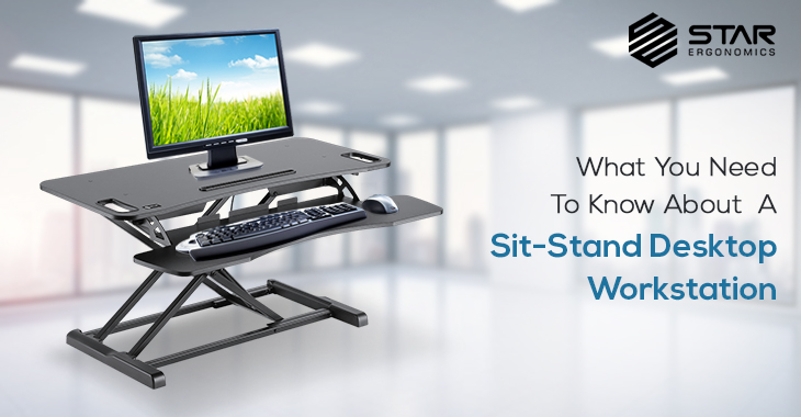 What You Need To Know About A Sit-Stand Desktop Workstation