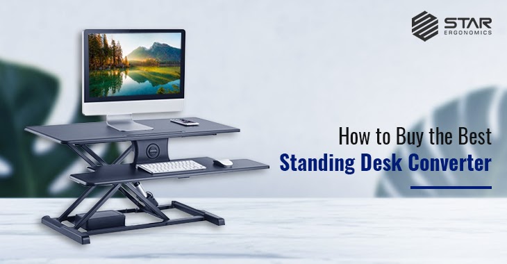 How to Buy the Best Standing Desk Converter - Star Ergonomics
